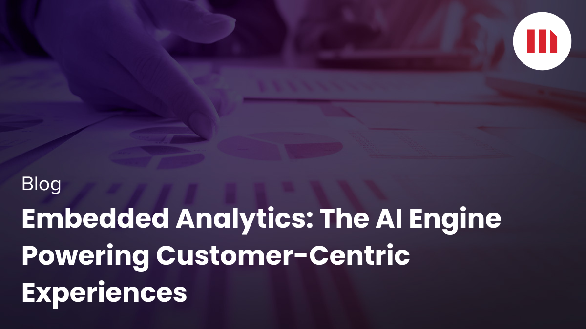 Embedded Analytics: The AI Engine Powering Customer-Centric Experiences ...