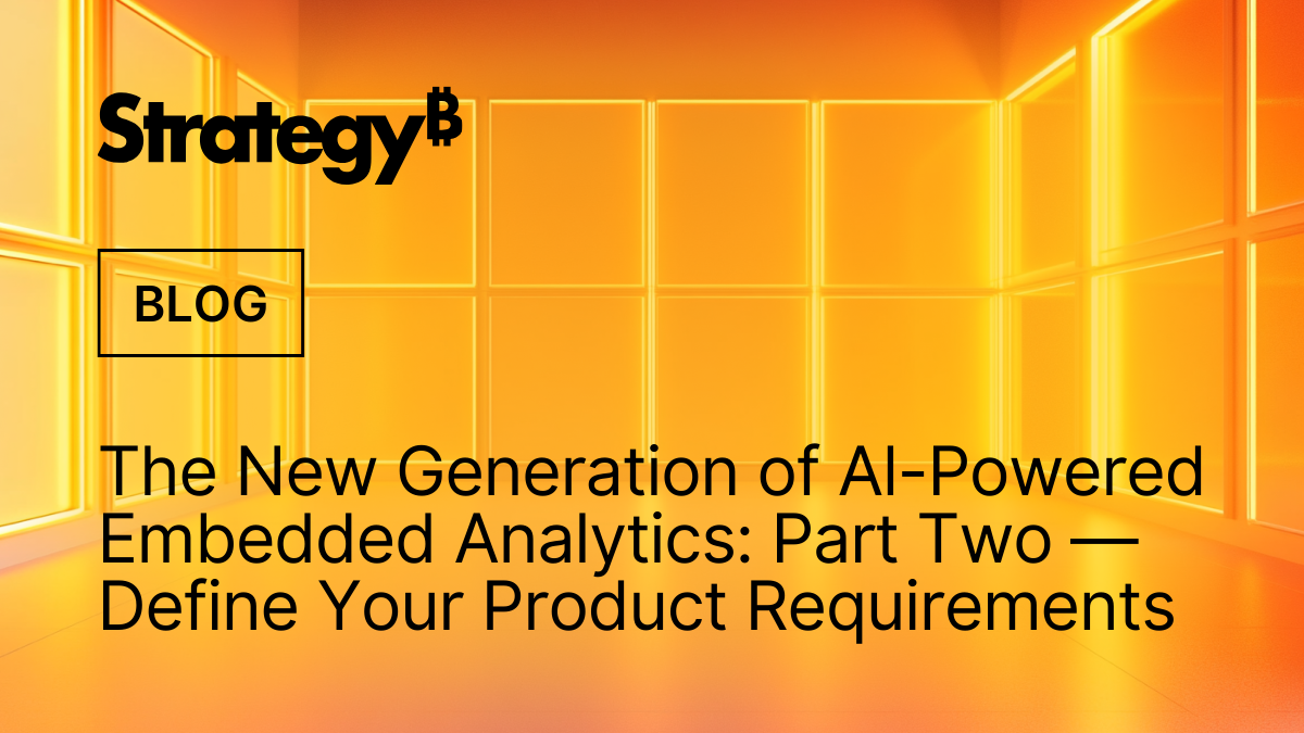 AI-Powered Embedded Analytics: Part Two - Define Your Requirements