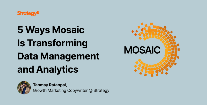 5 Ways Mosaic Is Transforming Data Management and Analytics