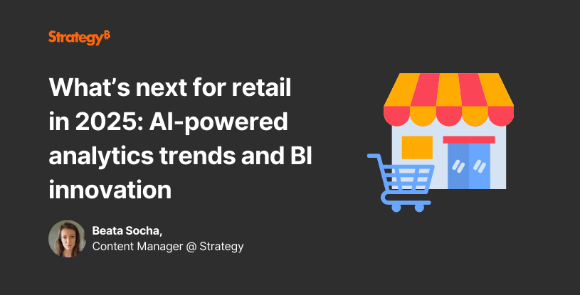 What’s next for retail in 2025: AI-powered analytics trends and BI ...