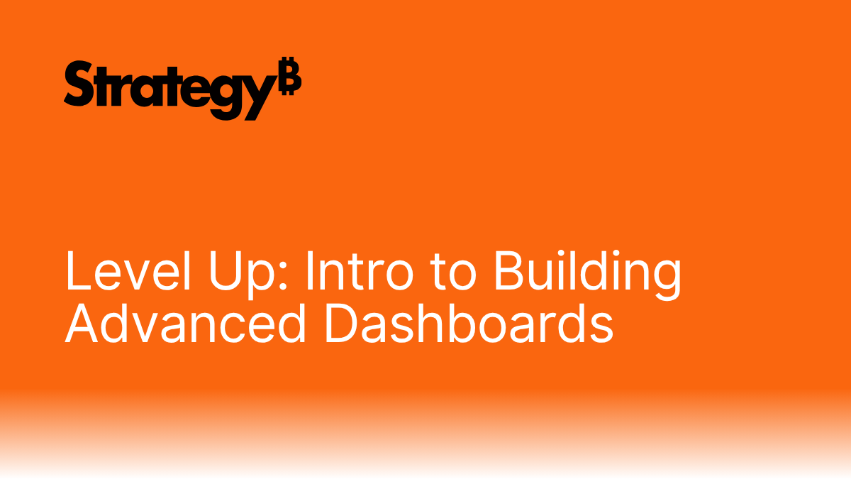 Level Up: Intro to Building Advanced Dashboards