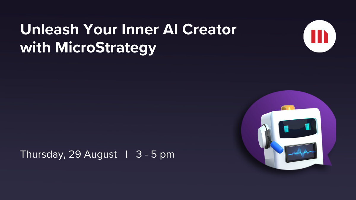 Unleash Your Inner AI Creator: Free Workshop at MicroStrategy (29 August)