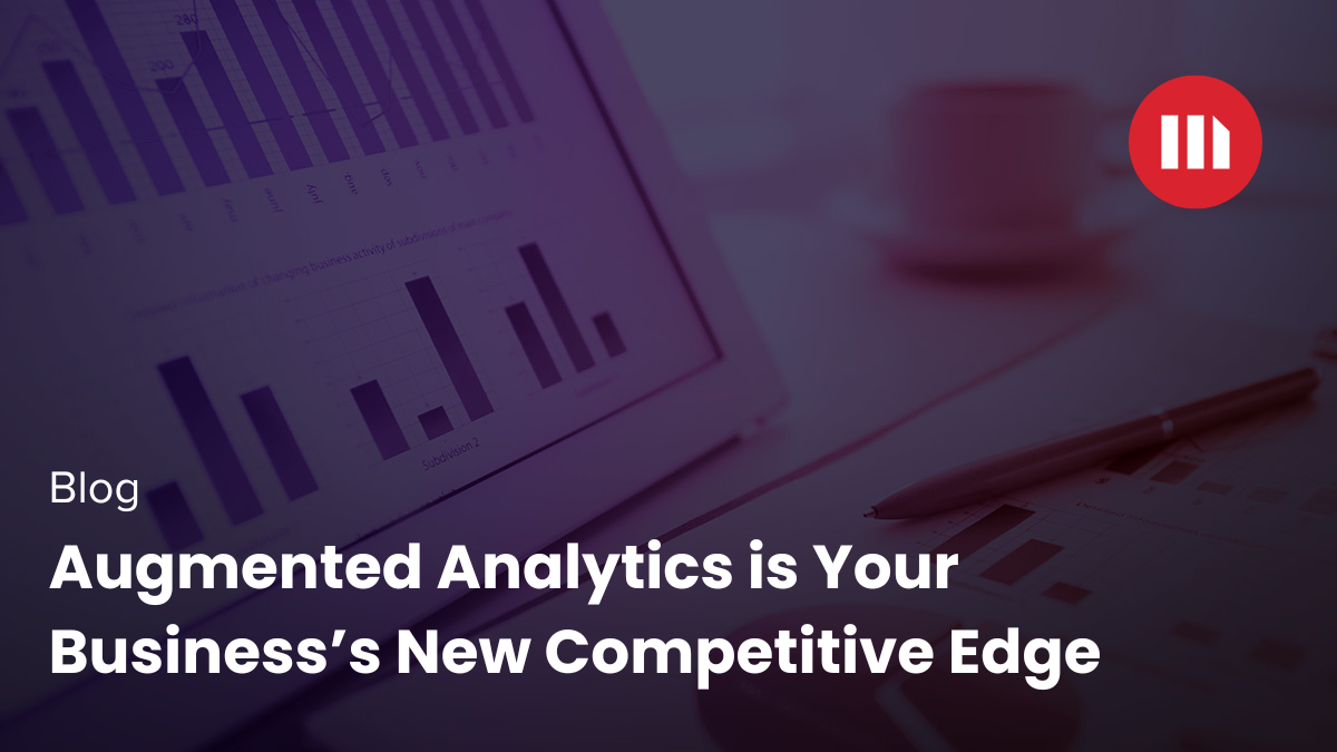 Augmented Analytics is Your Business’s New Competitive Edge