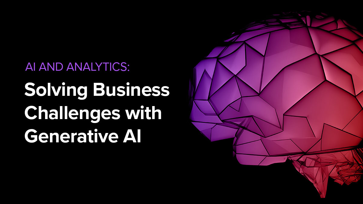 AI and Analytics: Solving Business Challenges with Generative AI