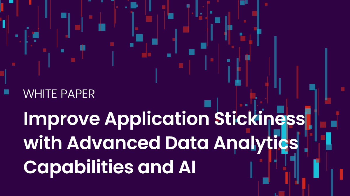 Improve App Stickiness with Advanced Data Analytics Capabilities and AI