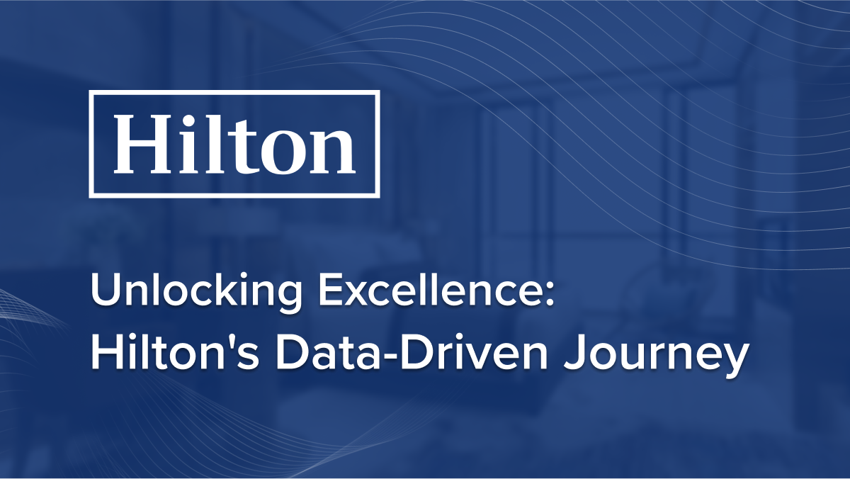 Unlocking Excellence: Hilton's Data-Driven Journey Unlocking Excellence: Hilton's Data-Driven Journey