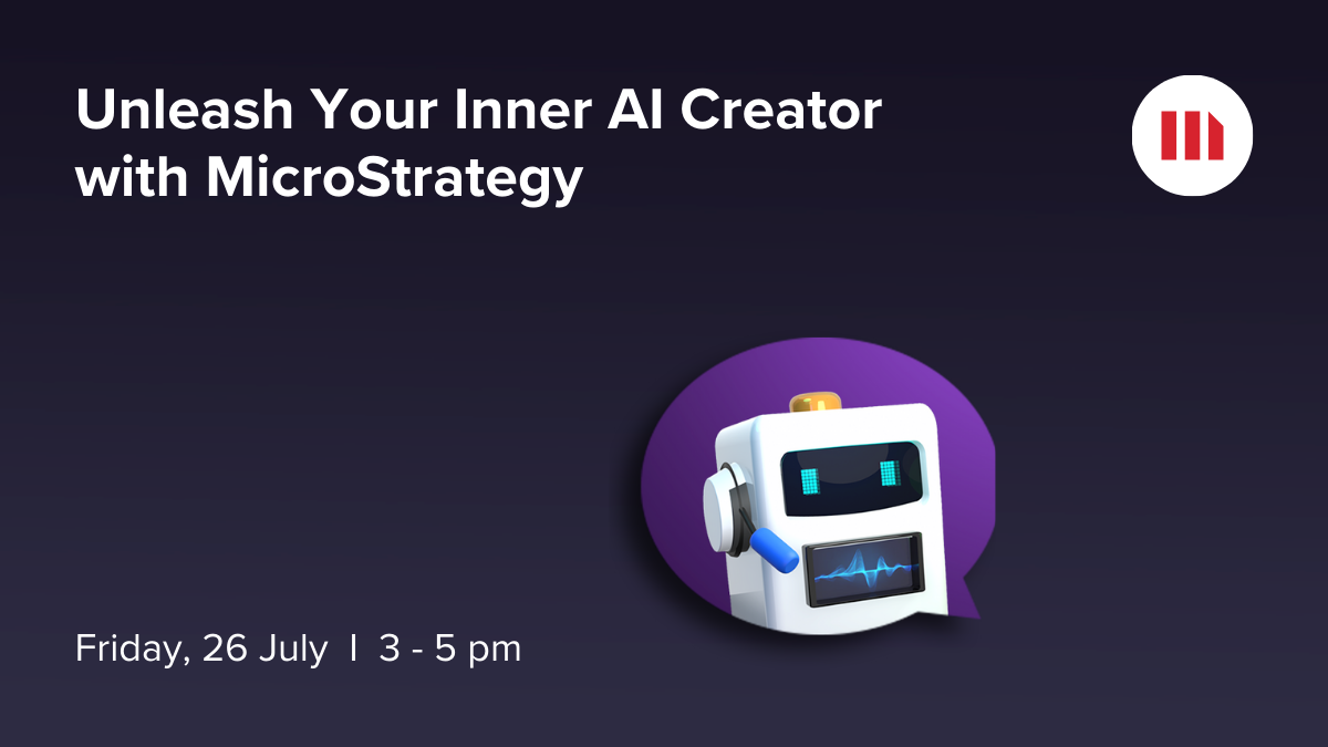 Unleash Your Inner AI Creator: Free Workshop at MicroStrategy (26 July)