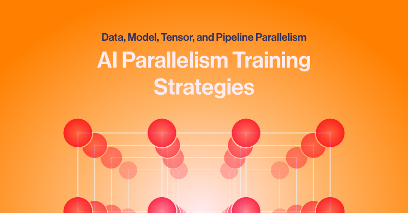 Data, Model, Tensor, and Pipeline Parallelism | SPC Blog