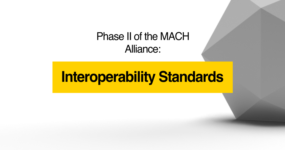 Phase II of the MACH Alliance: Interoperability Standards | MACH Alliance