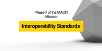 Phase II of the MACH Alliance: Interoperability Standards