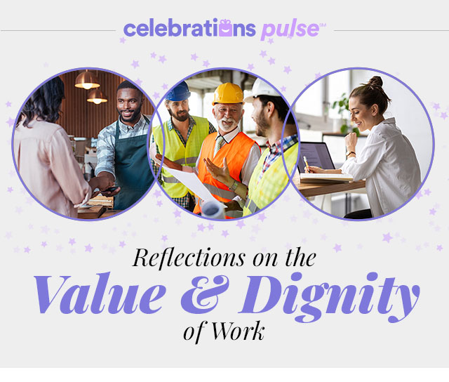 Reflections on the Value and Dignity of Work | Petal Talk