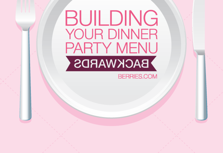 Building Your Dinner Party Menu Backwards | Shari's Berries
