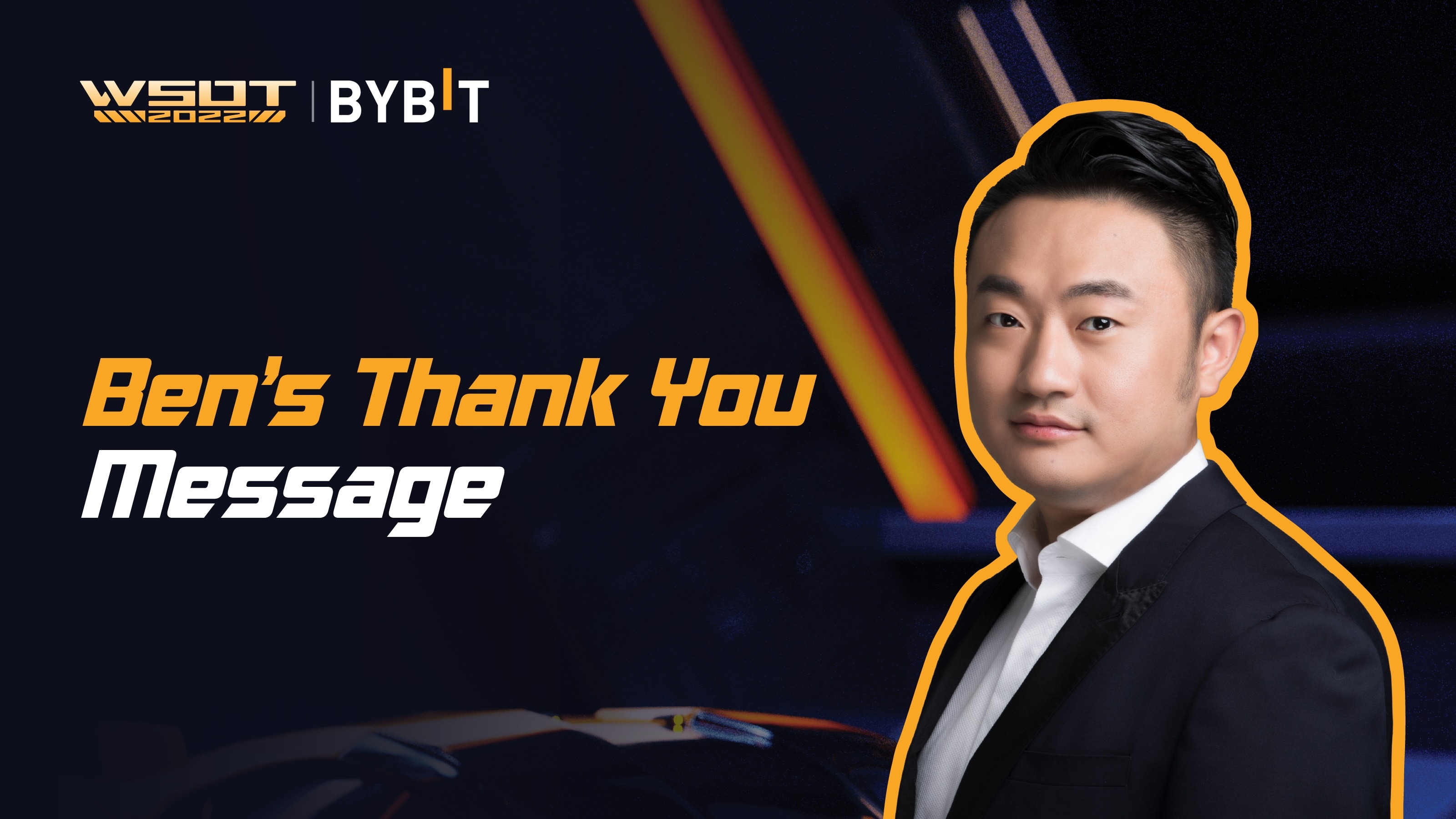 Bybit Blog | Ben's WSOT Thank You Message Bybit Blog | Ben's WSOT Thank You Message