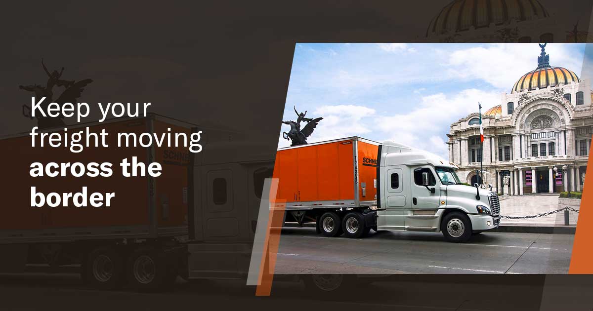 Cross-Border Freight - U.S. & Mexico | Schneider