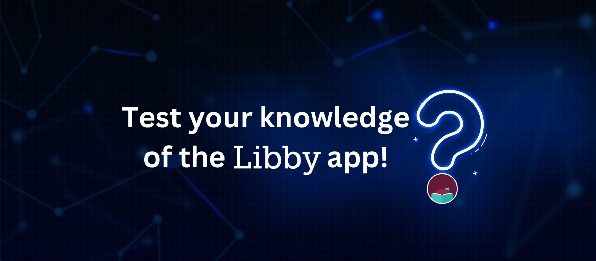 Libby trivia: 10 questions to test your knowledge of the library ...