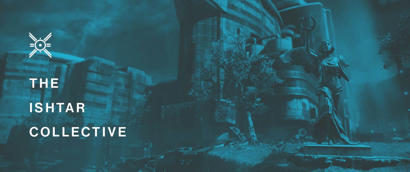 Community Focus - The Ishtar Collective | Bungie.net