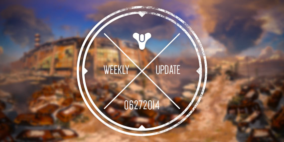 Bungie Weekly Update - 06/27/2014 | Bungie.net