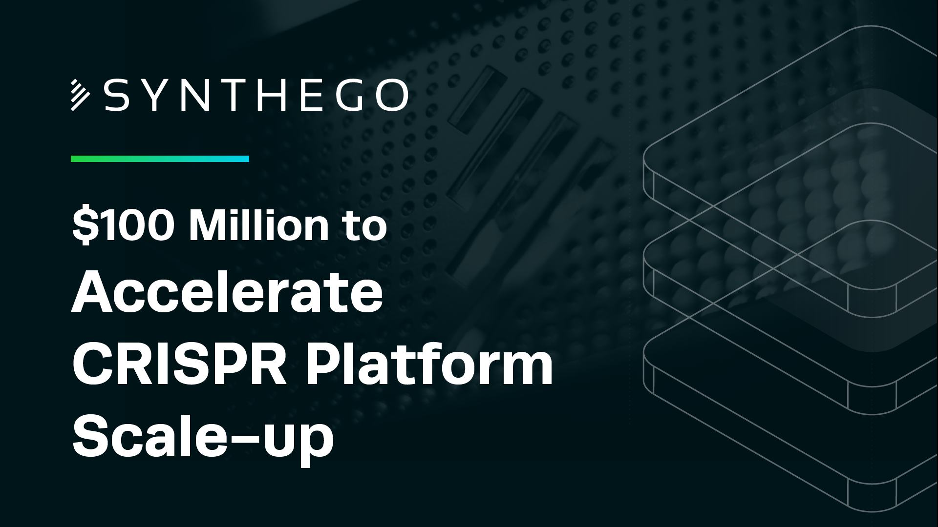 Synthego Raises $100 Million in Series D Financing