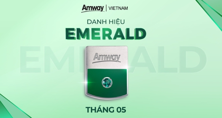 AmwayNow | Danh Hiệu Emerald Tháng 5/2024 | Amway Việt Nam