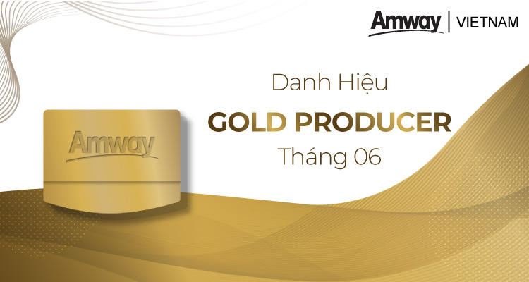 AmwayNow | Danh Hiệu Gold Producer Tháng 06/2023 | Amway Việt Nam