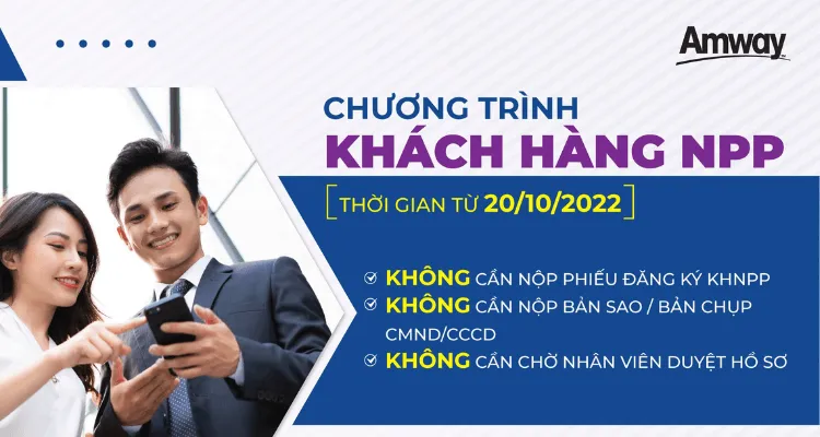 AmwayNow | Chính Sách Khách Hàng Nhà Phân Phối Mới - Từ 20/10/2022 | Amway Việt Nam