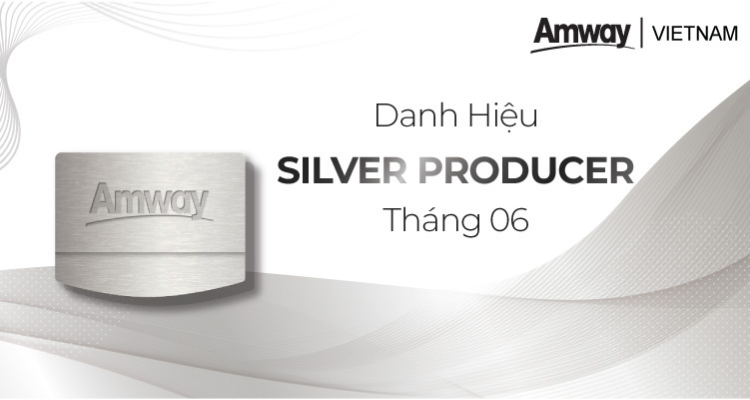 AmwayNow | Danh Hiệu Silver Producer Tháng 6/2021 | Amway Việt Nam