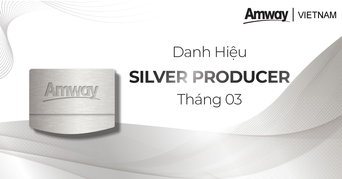 AmwayNow | Danh Hiệu Silver Producer Tháng 03/2022 | Amway Việt Nam