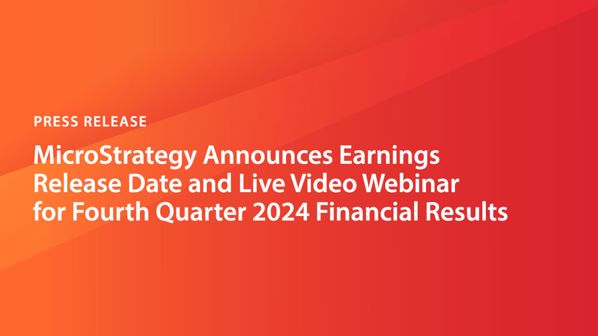 MicroStrategy Announces Earnings Release Date and Live Video Webinar for Fourth Quarter 2024 ...