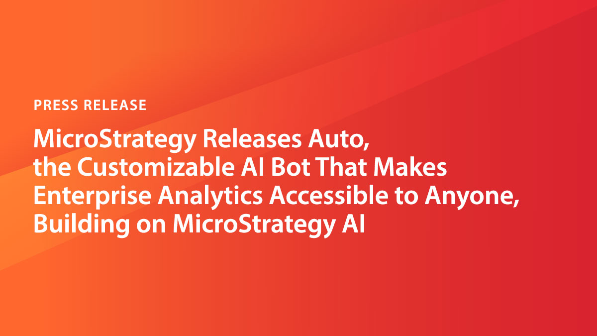 MicroStrategy Releases Auto, the Customizable AI Bot That Makes ...