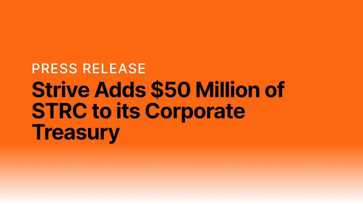 Strive Adds $50 Million of STRC to its Corporate Treasury