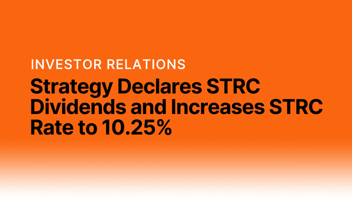 Strategy Declares STRC Dividends and Increases STRC Rate to 10.25%